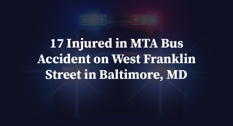 17 Injured in MTA Bus Accident on West Franklin Street in Baltimore, MD