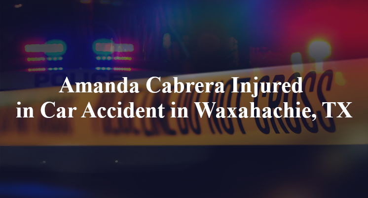 Amanda Cabrera Injured in Car Accident in Waxahachie, TX