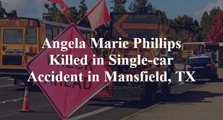 Angela Marie Phillips Killed in Single-car Accident in Mansfield, TX