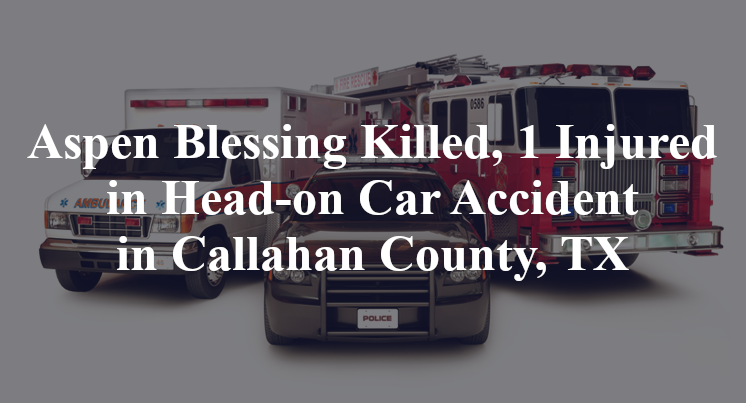 Aspen Blessing Killed, 1 Injured in Head-on Car Accident in Callahan ...
