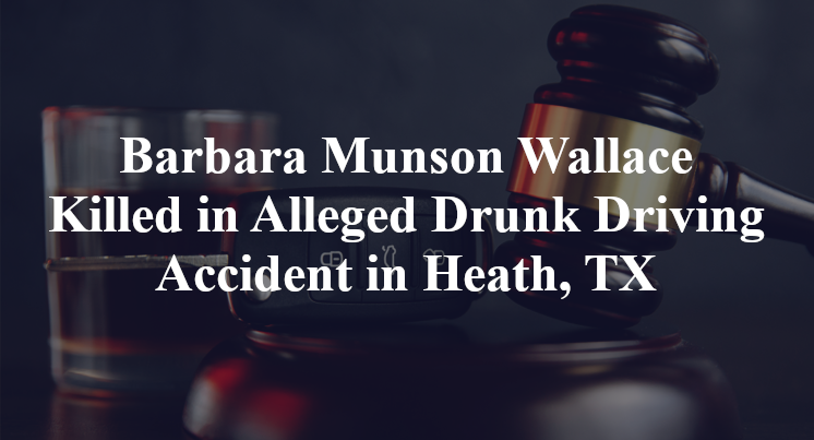 Barbara Wallace Killed in Alleged Drunk Driving Accident in Heath, TX