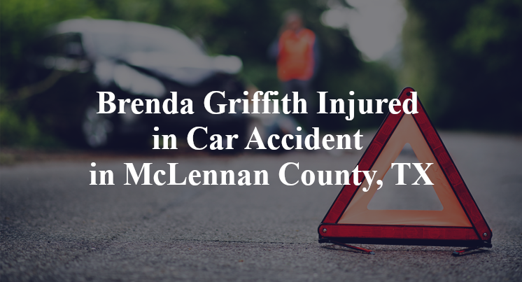 Brenda Griffith Injured in Car Accident in McLennan County, TX