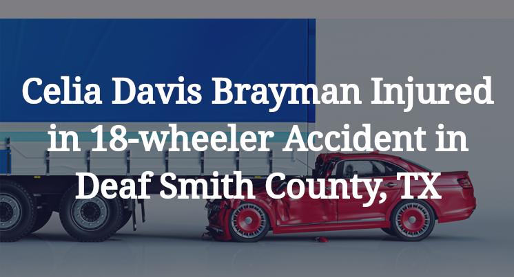 Celia Davis Brayman Injured in 18-wheeler Accident in Deaf Smith County, TX