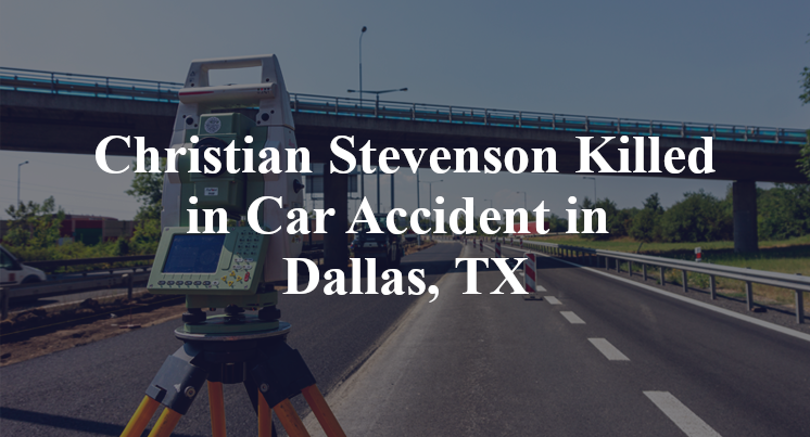 Christian Stevenson Killed in Car Accident in Dallas, TX
