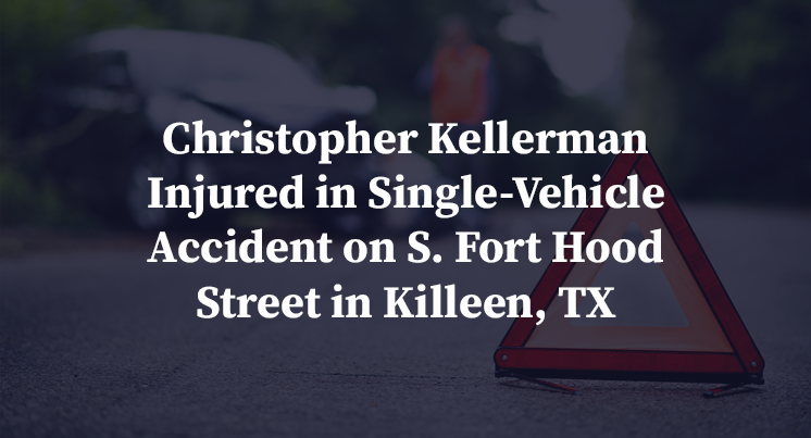 Christopher Kellerman Injured in Single-Vehicle Accident on S. Fort ...