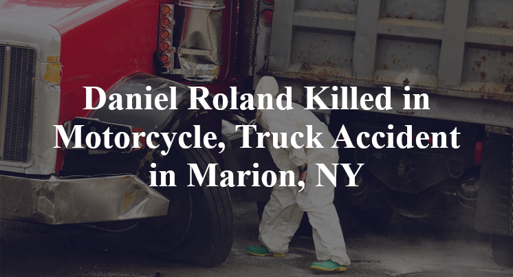 Daniel Roland Killed in Motorcycle, Truck Accident in Marion, NY