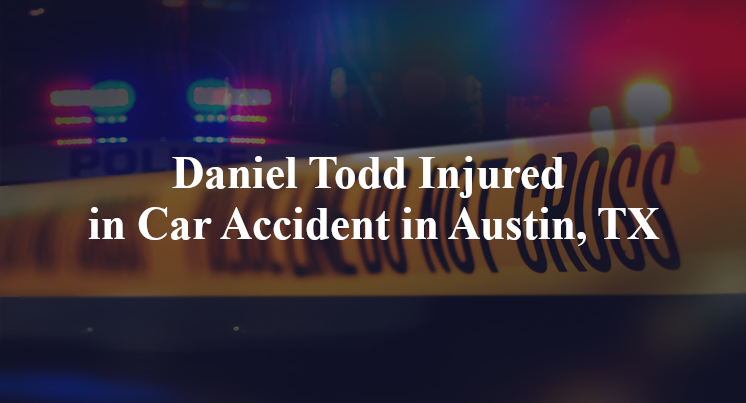 Daniel Todd Injured in Car Accident in Austin, TX