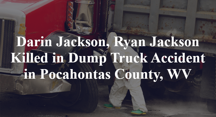 Darin Jackson, Ryan Jackson Killed in Dump Truck Accident in Pocahontas ...