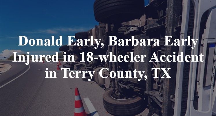 Donald Early, Barbara Early Injured in 18-wheeler Accident in Terry ...