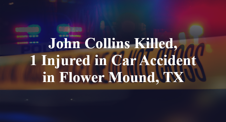 John Collins Killed, 1 Injured in Car Accident in Flower Mound, TX