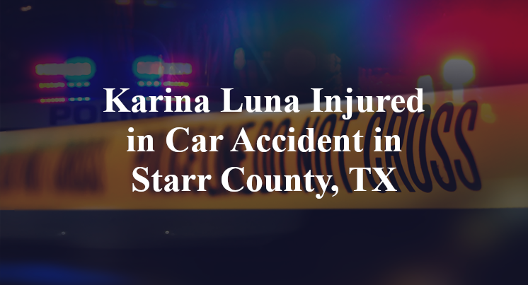 Karina Luna Injured in Car Accident in Starr County, TX
