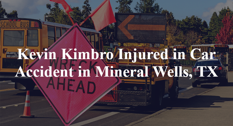 Kevin Kimbro Injured in Car Accident in Mineral Wells, TX