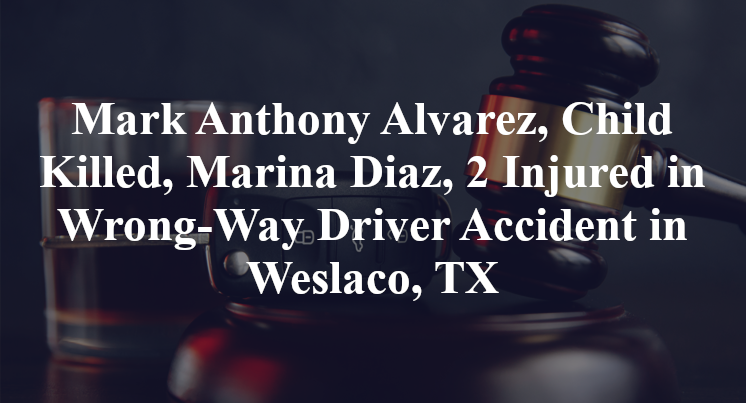 Mark Anthony Alvarez, Child Killed, Marina Diaz, 2 Injured in Wrong-Way ...