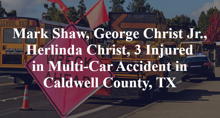 Mark Shaw, George Christ Jr., Herlinda Christ, 3 Injured in Multi-Car ...