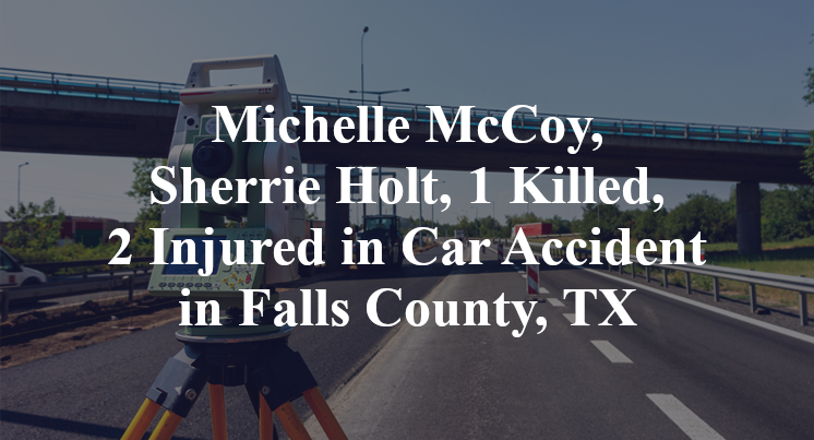 Michelle McCoy, Sherrie Holt, 1 Killed, 2 Injured in Car Accident in ...