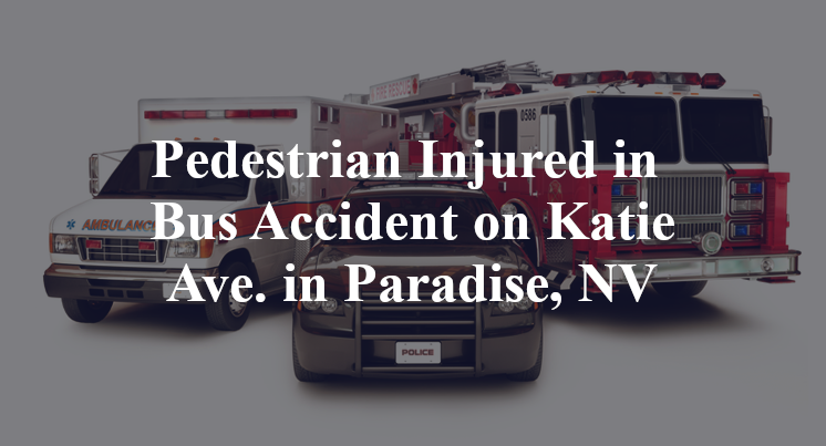 Pedestrian Injured in Bus Accident on Katie Ave. in Paradise, NV