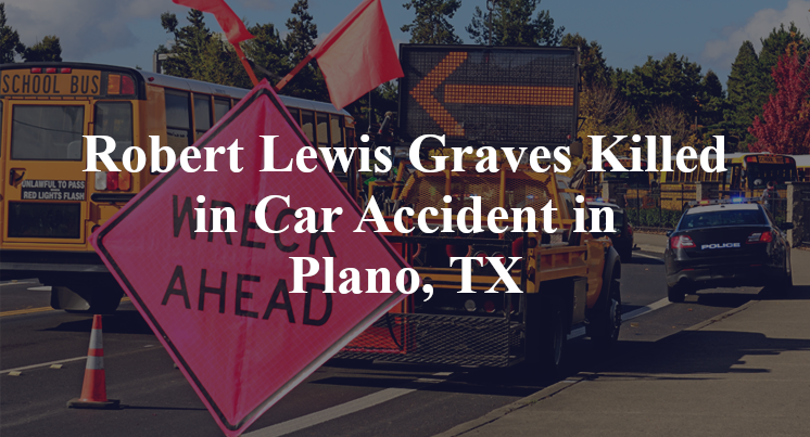 Robert Lewis Graves Killed in Car Accident in Plano, TX