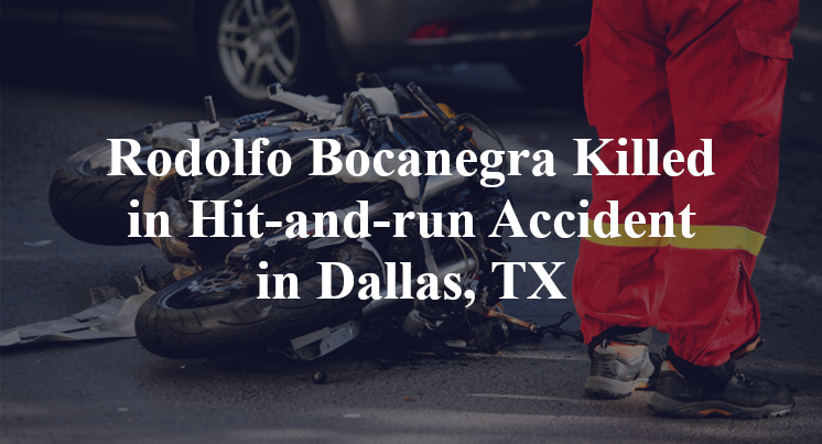 Rodolfo Bocanegra Killed in Hit-and-run Accident in Dallas, TX