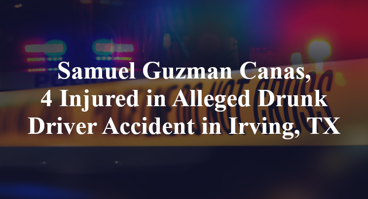 Samuel Guzman Canas, 4 Injured in Alleged Drunk Driver Accident in ...