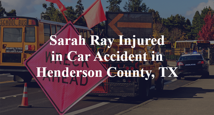 Sarah Ray Injured in Car Accident in Henderson County, TX