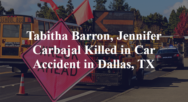Tabitha Barron, Jennifer Carbajal Killed in Car Accident in Dallas, TX