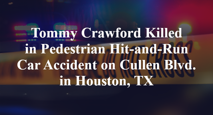 Tommy Crawford Killed in Pedestrian Hit-and-Run Car Accident on Cullen ...