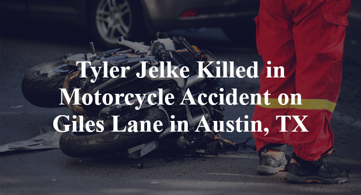 Tyler Jelke Killed in Motorcycle Accident on Giles Lane in Austin, TX