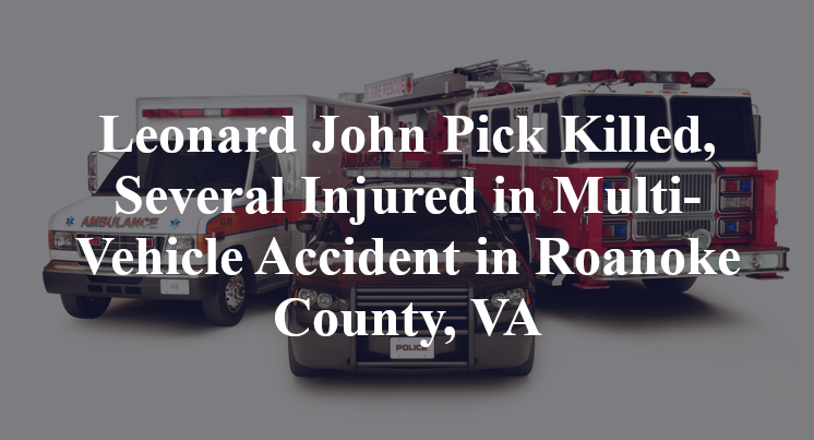 Leonard John Pick Killed, Several Injured in Multi-Vehicle Accident in ...