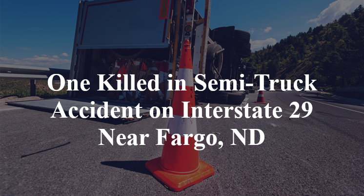Logan Barcia Killed in Semi-Truck Accident on Interstate 29 Near Fargo, ND