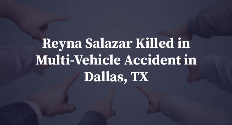Reyna Salazar Killed in Multi-Vehicle Accident in Dallas, TX
